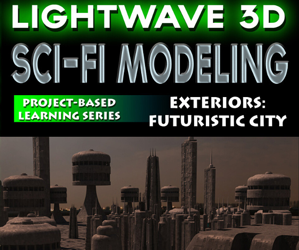 LightWave 3D- Sci-Fi Modeling- Vol. #2- Exteriors