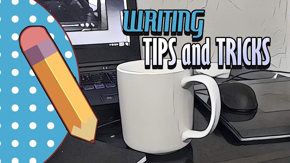 Writing- Tips and tricks